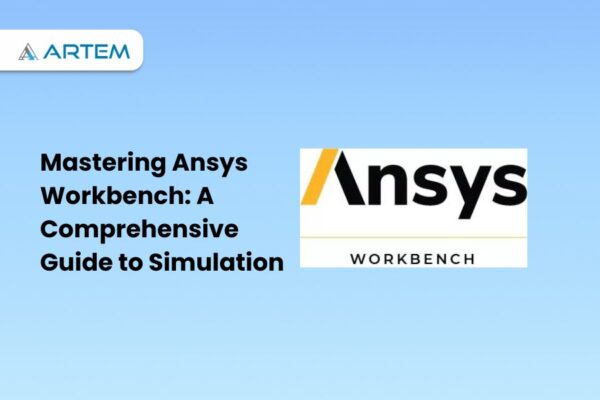 Mastering Ansys Workbench: A Comprehensive Guide to Simulation – Artem Consulting